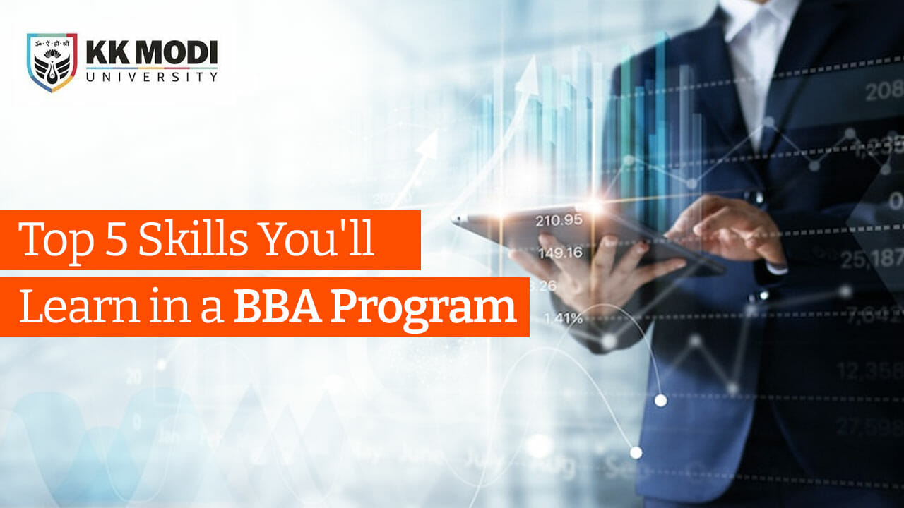Top 5 Skills You’ll Learn in a BBA Program - KK Modi University