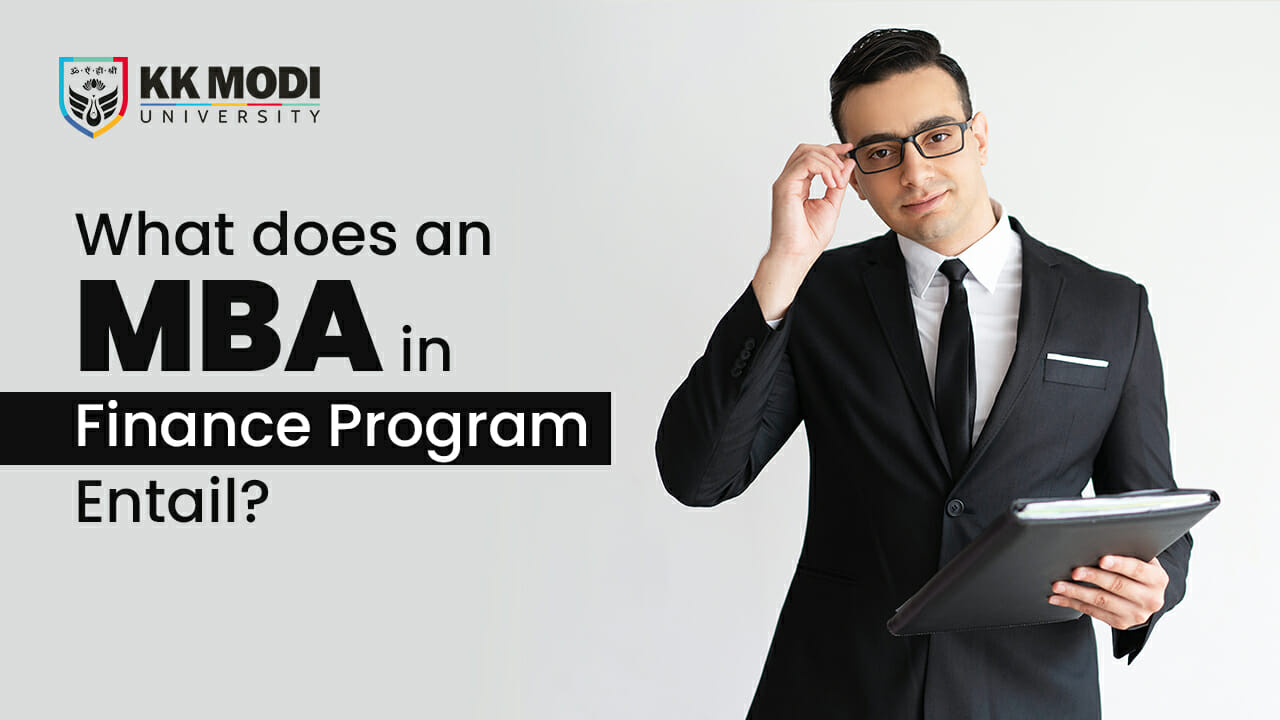 What does an MBA in Finance Programs Entail? - KK Modi University